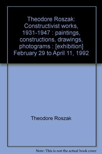 Theodore Roszak: Constructivist works, 1931-1947 : paintings ...