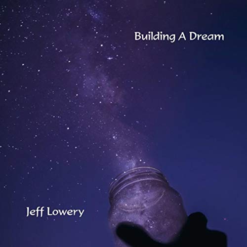 Amazon.com: Building a Dream : Jeff Lowery: Digital Music