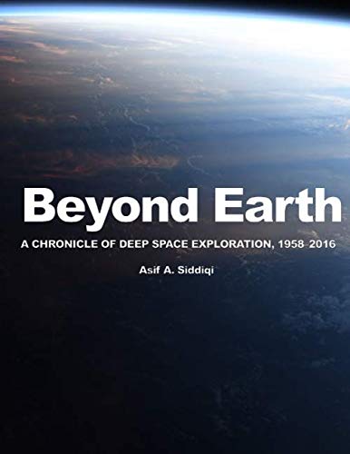 Beyond Earth: A Chronicle of Deep Space Exploration, 1958-2016: Amazon ...