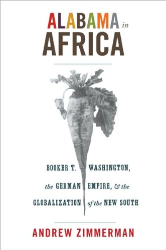 Andrew Zimmerman'sAlabama in Africa: Booker T. Washington, the German ...