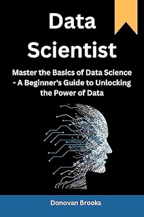Amazon.com: Data Scientist: Master the Basics of Data Science - A ...