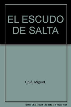 EL ESCUDO DE SALTA: Miguel SolÃ¡: Amazon.com: Books