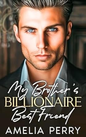 Amazon.com: My Brother's Billionaire Best Friend: An Enemies to Lovers Surprise Pregnancy ...