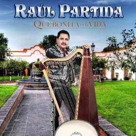 Raul Partida - Que Bonita Es La Vida: Raul Partida - Amazon.com Music