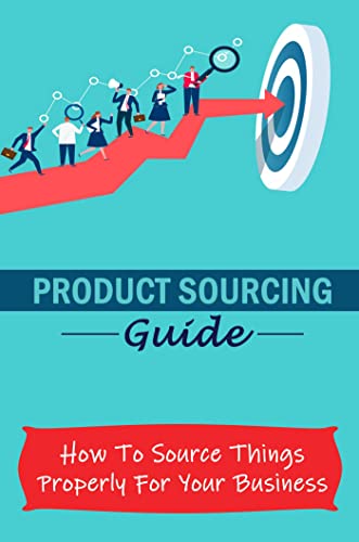 Product Sourcing Guide: How To Source Things Properly For Your Business ...
