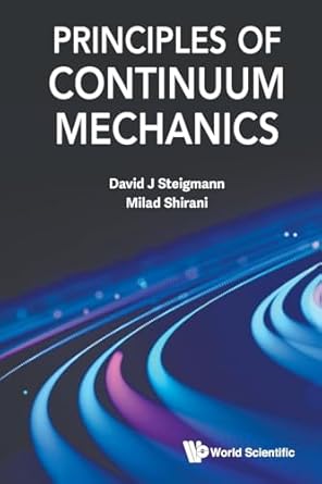 Principles Of Continuum Mechanics: Steigmann, David J, Shirani, Milad: 9789819807543: Amazon.com ...