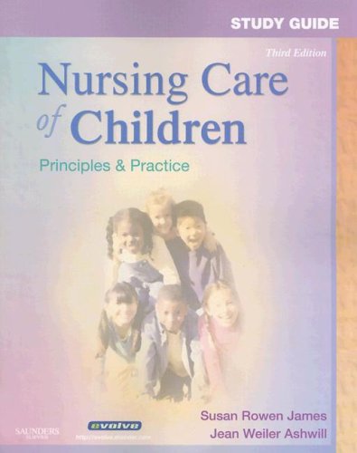 Study Guide for Nursing Care of Children: Principles and Practice ...