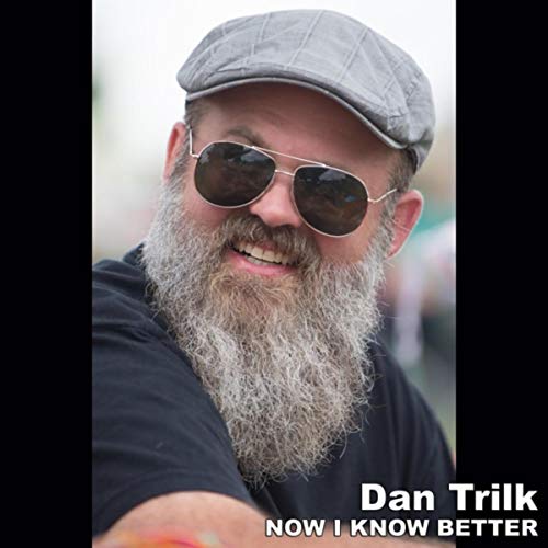 Now I Know Better by Dan Trilk on Amazon Music - Amazon.com