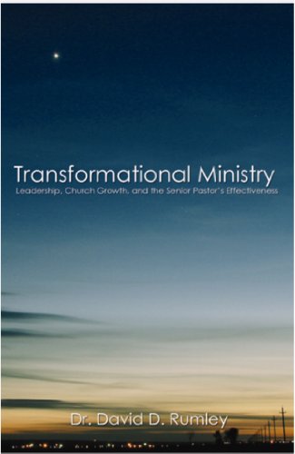 TRANSFORMATIONAL MINISTRY: LEADERSHIP, CHURCH GROWTH, AND THE SENIOR ...
