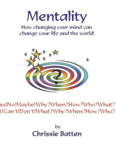 Mentality: How Changing Your Mind Can Change Your Life and Your World ...