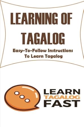 Learning Of Tagalog: Easy-To-Follow Instructions To Learn Tagalog ...