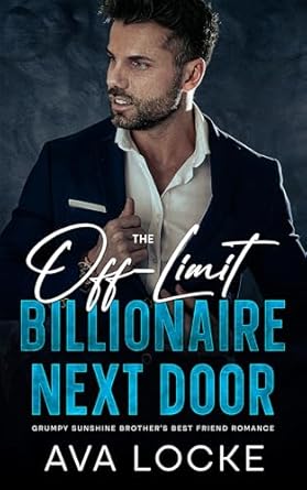 Amazon.com: The Off-Limit Billionaire Next Door: A Grumpy Sunshine Brother's Best Friend Romance ...
