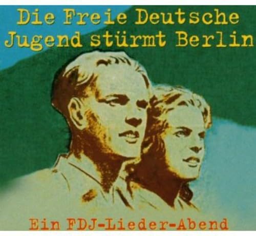 Die Freie Deutsche Jugend stürmt Berlin - Ein FDJ-Lieder-Abend: Amazon ...