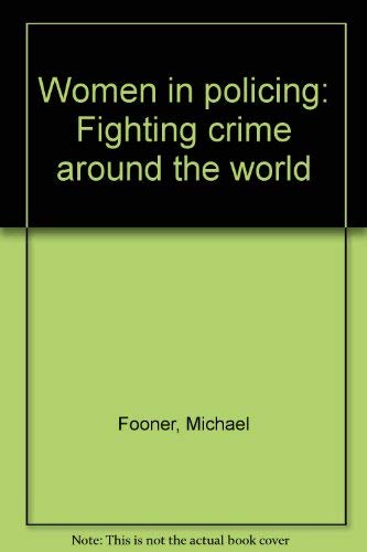 Women in policing: Fighting crime around the world: Michael Fooner ...