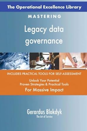 The Operational Excellence Library; Mastering Legacy data governance ...
