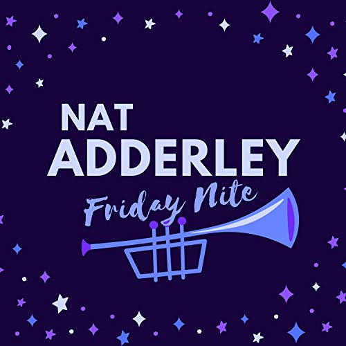 Amazon Musicでナット・アダレイのFriday Niteを再生する