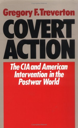 Covert Action: The CIA and the Limits of American Intervention in the ...