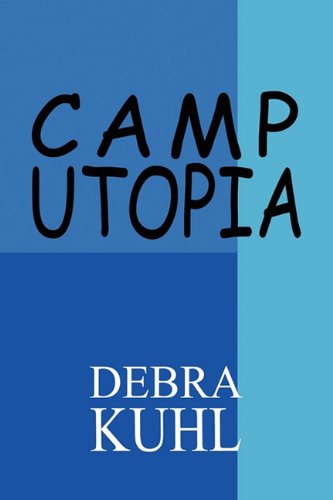 Amazon.com: Camp Utopia: 9781451221107: Kuhl, Debra: Books