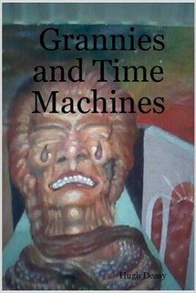 Grannies and Time Machines: Hugh Deasy: 9781905277155: Amazon.com: Books