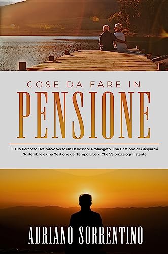 Amazon.com: Cose da Fare in Pensione: Il Tuo Percorso Definitivo verso ...