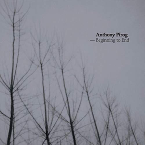 Amazon.com: Beginning to End : Anthony Pirog: Digital Music