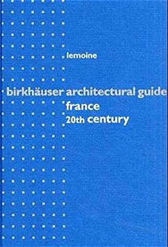 Birkhauser Architectural Guide France 20th Century: Lemoine, Bertrand ...