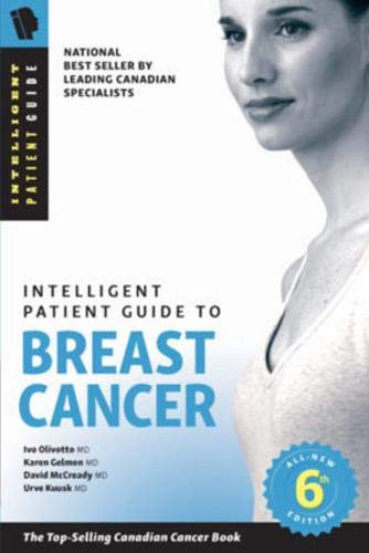 Intelligent Patient Guide to Breast Cancer: Ivo Olivotto MD, Karen ...
