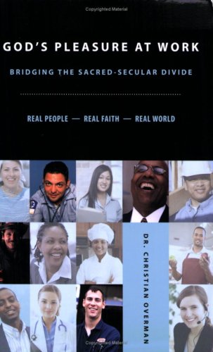 God's Pleasure at Work: Bridging the Sacred-Secular Divide: Dr ...