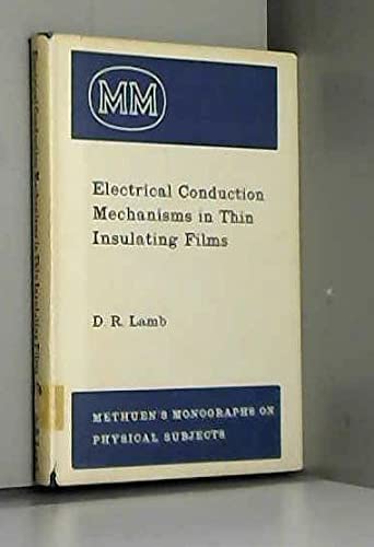 Electrical Conduction Mechanisms in Thin Insulating Films: lamb, david ...