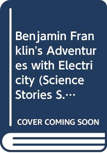 Benjamin Franklin's adventures with electricity (Science stories ...