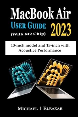 MACBOOK AIR USER GUIDE 2023 (With M2 Chip): The Complete Illustrated ...