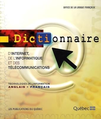 Dictionnaire d'Internet, de l'informatique et des télécommunications ...