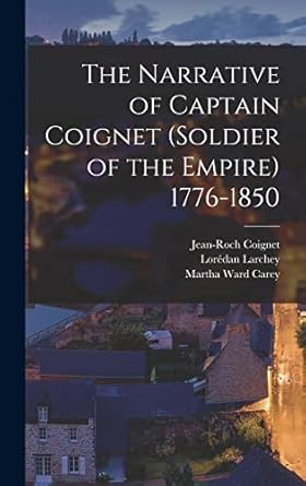 Amazon.com: The Narrative of Captain Coignet (Soldier of the Empire ...