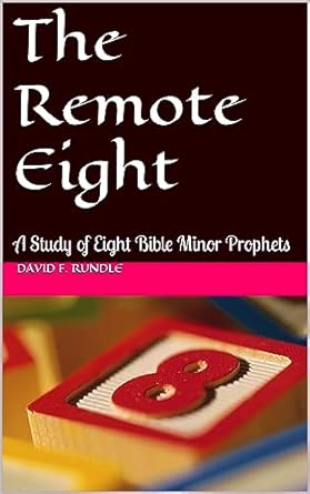 The Remote Eight: A Study of Eight Bible Minor Prophets - Kindle ...