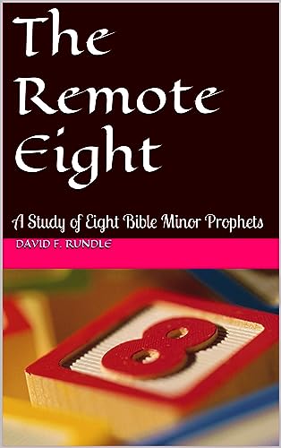 The Remote Eight: A Study of Eight Bible Minor Prophets - Kindle ...