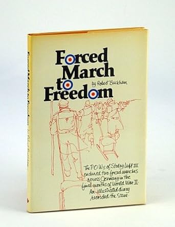 Forced march to freedom: An illustrated diary of two forced marches and ...