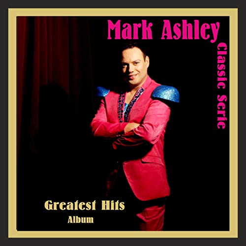 Écouter Greatest Hits de Mark Ashley sur Amazon Music