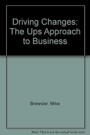 Driving Change Ups Edition: The Ups Approach to Business : Brewster ...