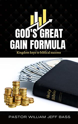GOD’S GREAT GAIN FORMULA: kingdom keys to biblical success eBook : Jeff ...