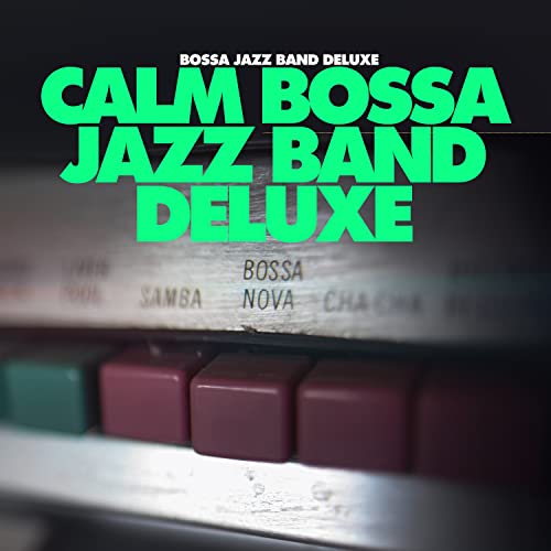 Play Calm Bossa Jazz Band Deluxe by Bossa Jazz Band Deluxe on Amazon Music