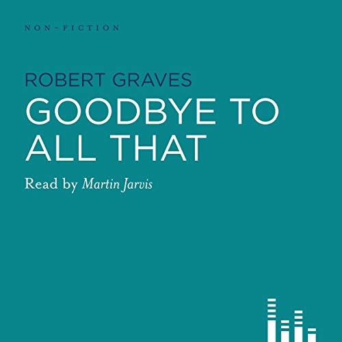 Goodbye to All That (Audio Download): Martin Jarvis, Robert Graves, CSA ...