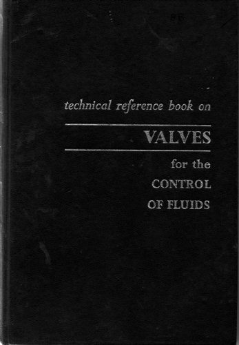 Technical Reference Book on Valves for the Control of Fluids: unknown ...