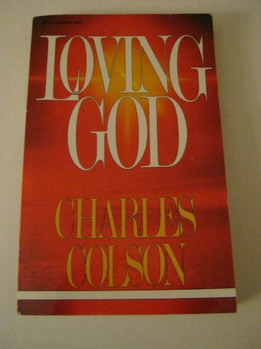 LOVING GOD: Colson, Charles W.: 9780913367490: Amazon.com: Books