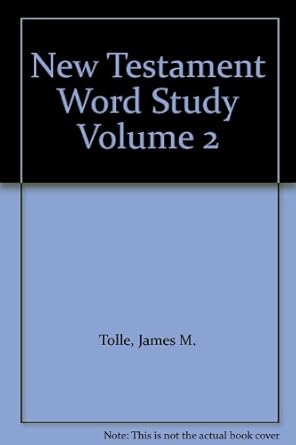 New Testament Word Study Volume 2: James M. Tolle: Amazon.com: Books