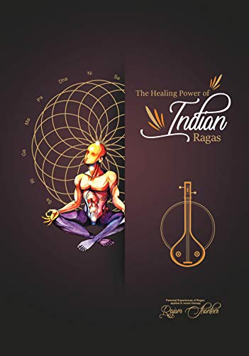 The Healing Power of Indian Ragas: Personal Experiences of Ragas ...