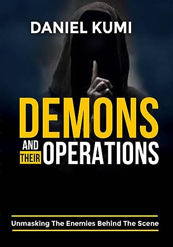 Amazon.com: DEMONSAND THEIR OPERATIONS: Unmasking The Enemies Behind The Scene (DEMONS, DEVILS ...