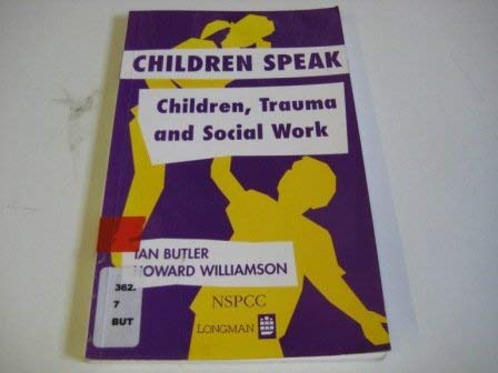 Children Speak: Children, Trauma and Social Work (Longman NSPCC S ...