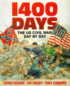 1400 Days: United States Civil War Day by Day: Bishop, Chris; Drury ...