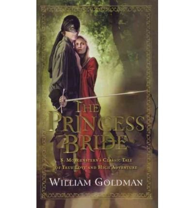 The Princess Bride: S. Morgenstern's Classic Tale of True Love and High ...