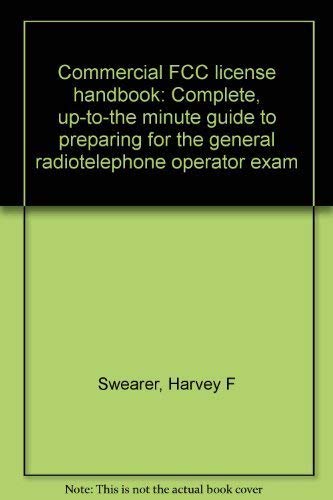 Commercial FCC license handbook: Complete, up-to-the minute guide to ...